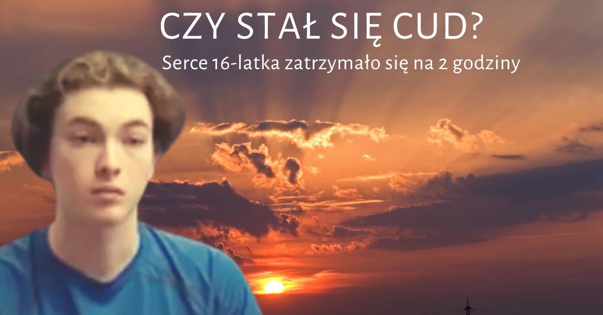Czy stał się cud? Śmierć kliniczna trwała aż 2 godziny